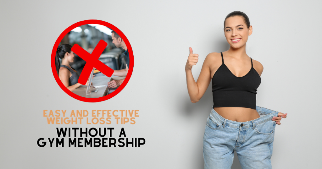 Easy and Effective Weight Loss Tips Without a Gym Membership